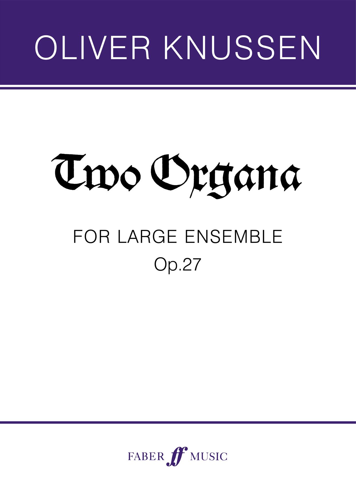 Oliver Knussen - Two Organa | Faber Music
