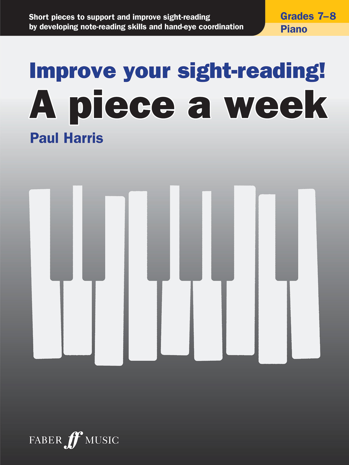 Improve your sight-reading! A piece a week Piano Grades 7-8 | Faber Music