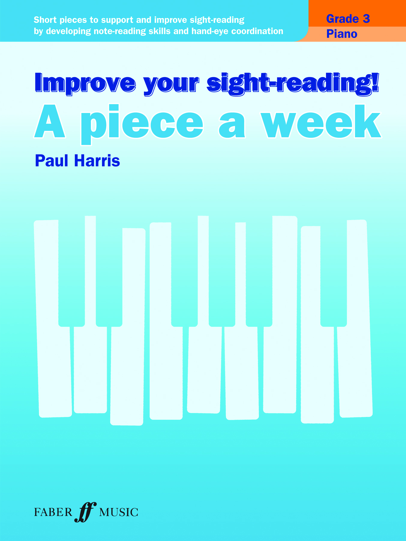 Improve Your Sight reading A Piece A Week Piano Grade 3 Faber Music